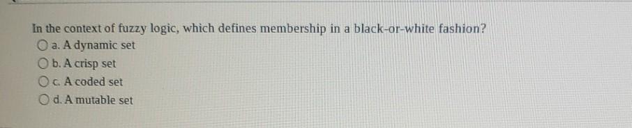 Solved In the context of fuzzy logic, which defines | Chegg.com