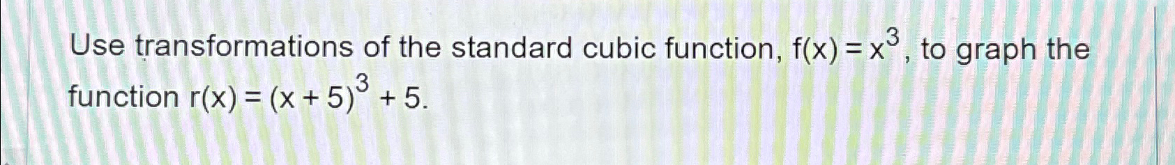 Solved Use transformations of the standard cubic function, | Chegg.com Solved Use transformations of the standard cubic function, | Chegg.com