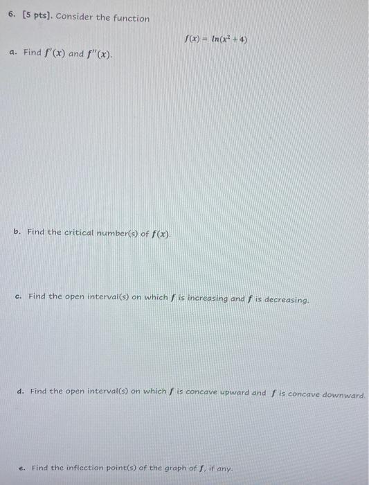 Solved 6. [5 pts]. Consider the function f(x)=ln(x2+4) a. | Chegg.com
