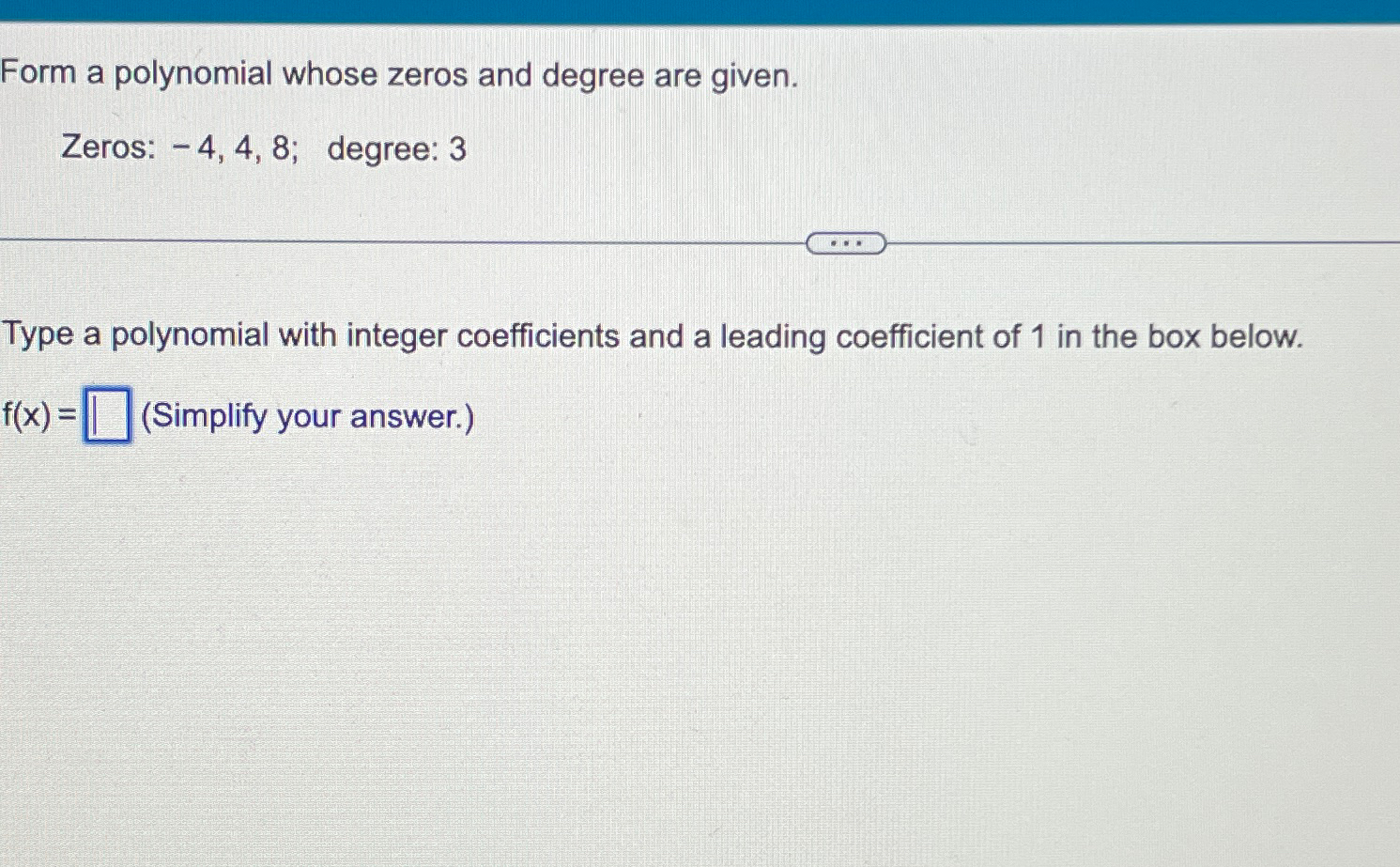 Solved Form a polynomial whose zeros and degree are | Chegg.com