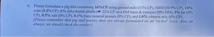 Solved 6. Please formulate a pig diet containing 16% CP | Chegg.com