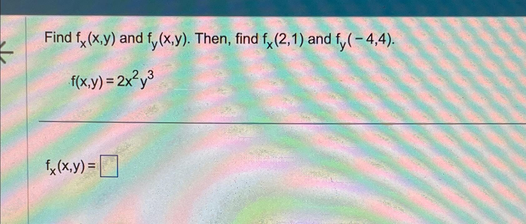 Solved Find fx(x,y) ﻿and fy(x,y). ﻿Then, find fx(2,1) ﻿and | Chegg.com