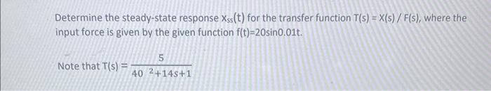 Solved Determine the steady-state response Xss(t) for the | Chegg.com