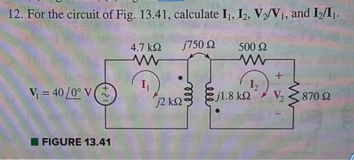 Solved 12. For the circuit of Fig. 13.41, calculate | Chegg.com