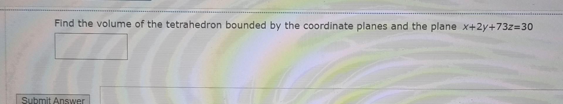 Solved Find the volume of the tetrahedron bounded by the | Chegg.com