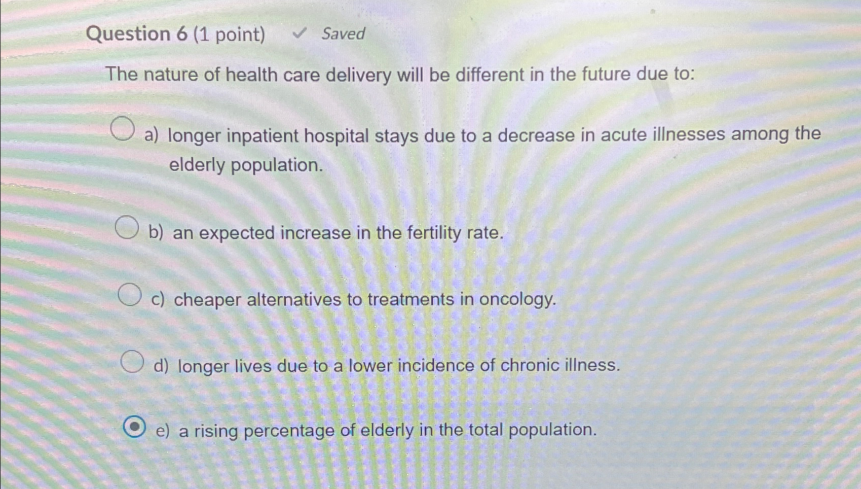Solved Question 6 (1 ﻿point) ﻿SavedThe nature of health | Chegg.com