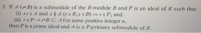 Solved 3. If A (+B) is a submodule of the R-module B and P | Chegg.com