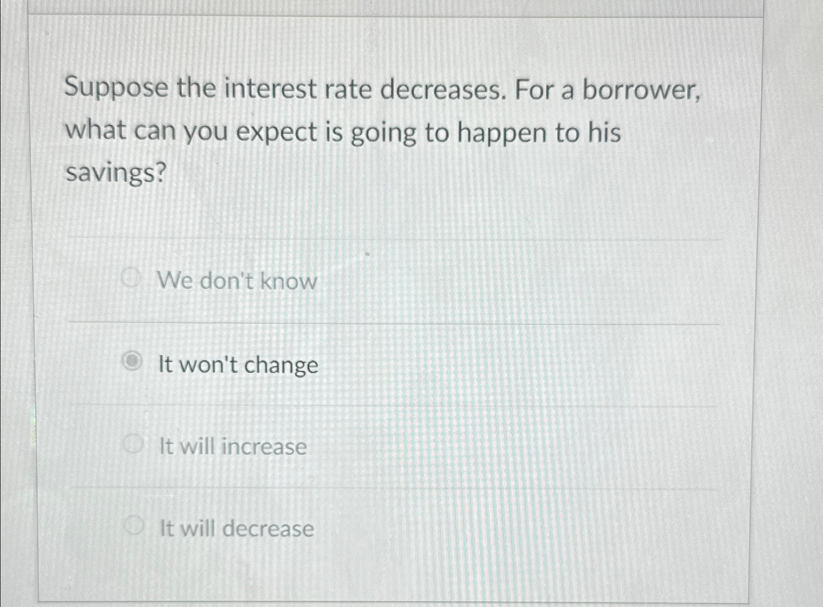 Solved Suppose the interest rate decreases. For a borrower, | Chegg.com
