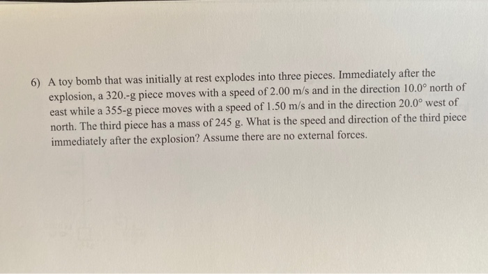Solved 6) A toy bomb that was initially at rest explodes | Chegg.com