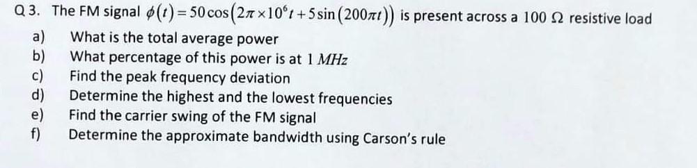 Solved Q 3. The FM signal ϕ(t)=50cos(2π×106t+5sin(200πt)) is | Chegg.com