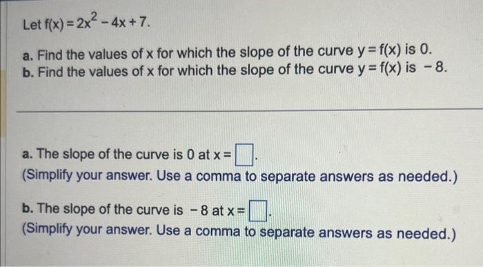 Solved Let f(x)=2x2−4x+7 a. Find the values of x for which | Chegg.com