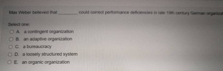Solved Max Weber believed that ﻿could correct performance | Chegg.com