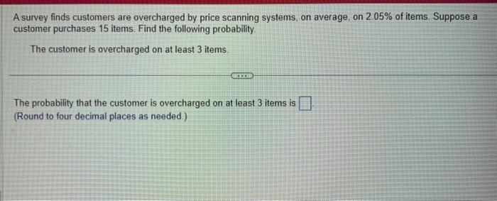 Solved A survey finds customers are overcharged by price | Chegg.com