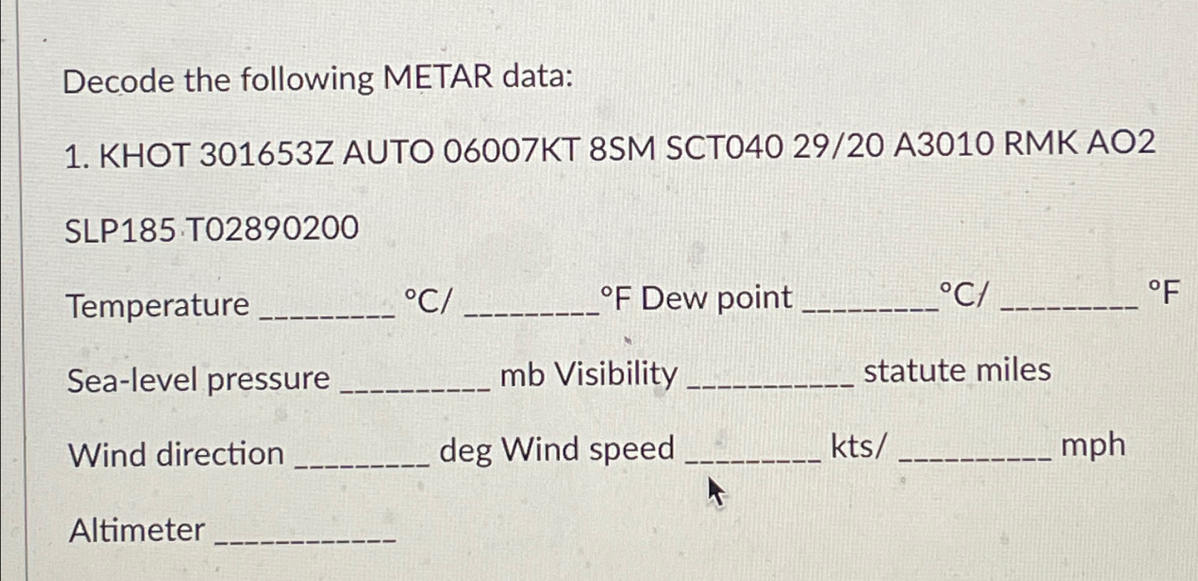 Solved Decode the following METAR data:KHOT 301653Z ﻿AUTO | Chegg.com