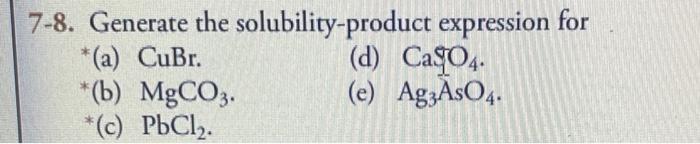 Solved 7-8. Generate the solubility-product expression for | Chegg.com