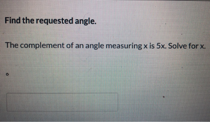 Solved Find the requested angle. The complement of an angle | Chegg.com