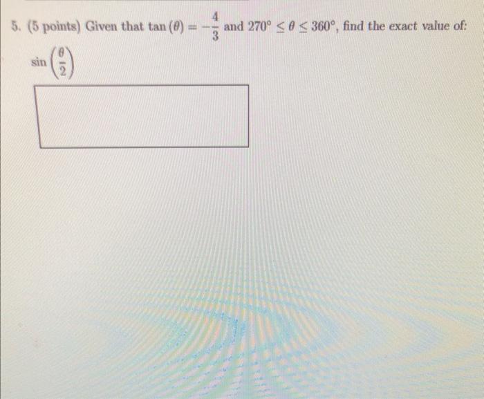Solved 5. (5 points) Given that tan(θ)=−34 and 270∘≤θ≤360∘, | Chegg.com