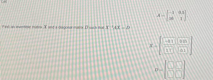 Solved Let Find an invertible matrix X and a diagonal matrix | Chegg.com