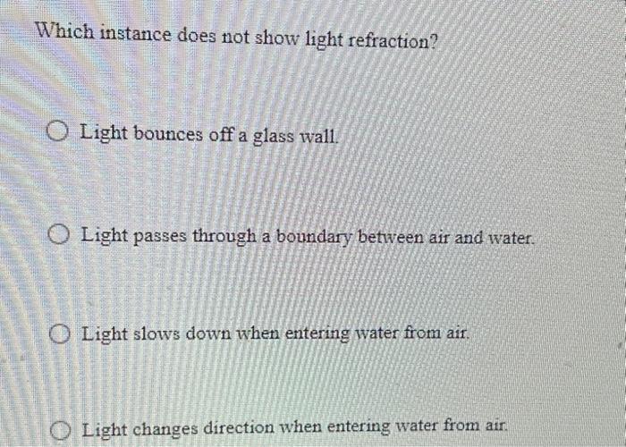 Solved Which instance does not show light refraction? Light | Chegg.com