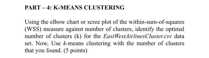 Solved PART-4: K-MEANS CLUSTERING Using the elbow chart or | Chegg.com