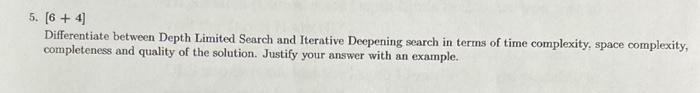 Solved 5. [6+4] Differentiate between Depth Limited Search | Chegg.com