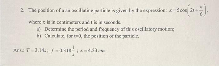 Solved 2. The position of a an oscillating particle is given | Chegg.com