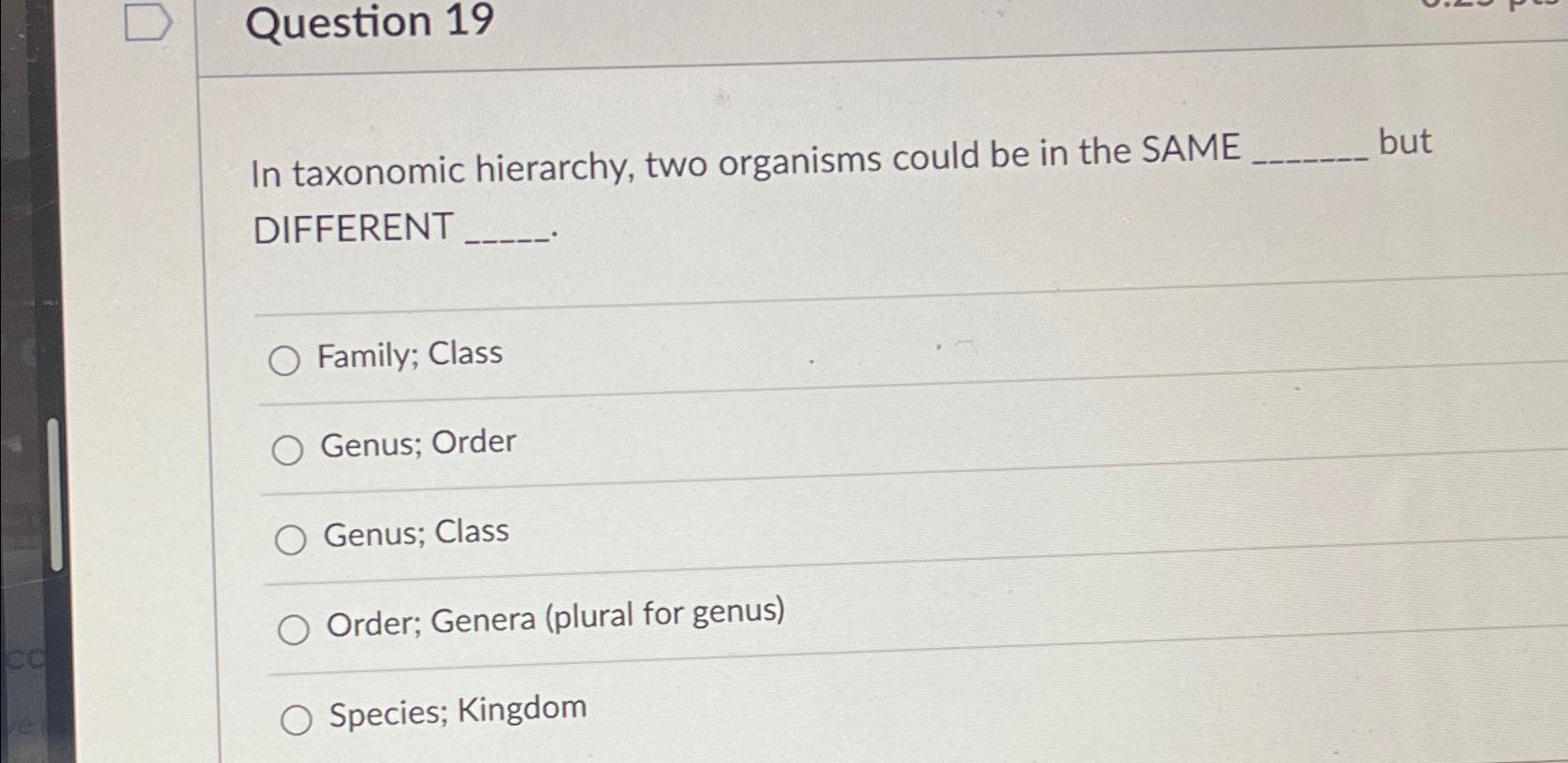 Solved Question 19In taxonomic hierarchy, two organisms | Chegg.com