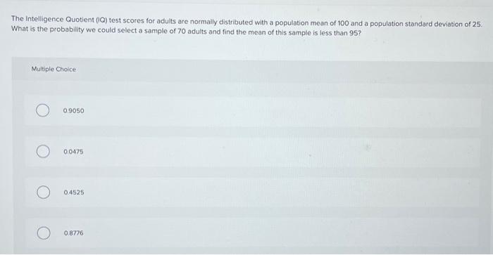 Solved The Intelligence Quotient (1Q) test scores for adults | Chegg.com