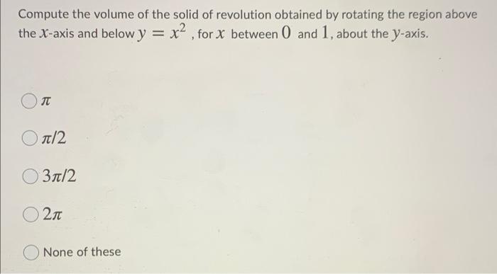 Solved Compute the volume of the solid of revolution | Chegg.com