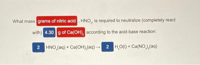 Solved What mass , HNO3, is required to neutralize | Chegg.com