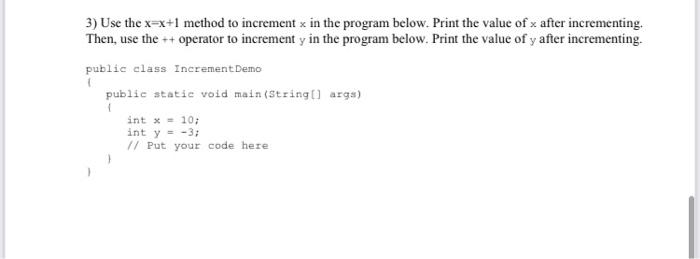 Solved 3) Use the x-x+1 method to increment x in the program | Chegg.com