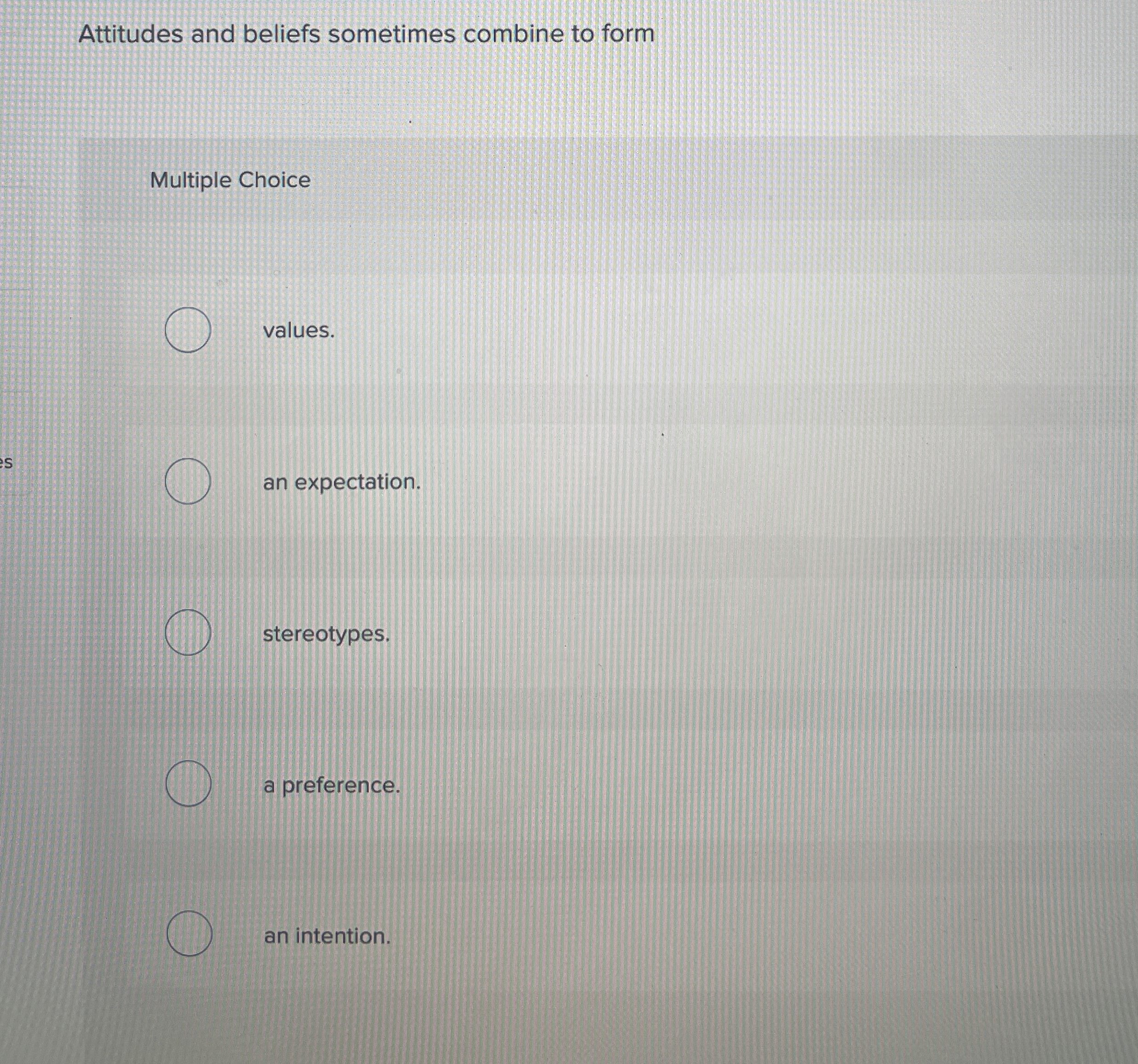 Solved Attitudes and beliefs sometimes combine to | Chegg.com
