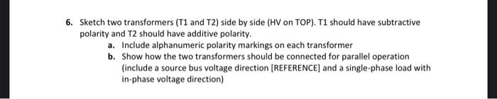 Solved 6. Sketch two transformers (T1 and T2) side by side | Chegg.com