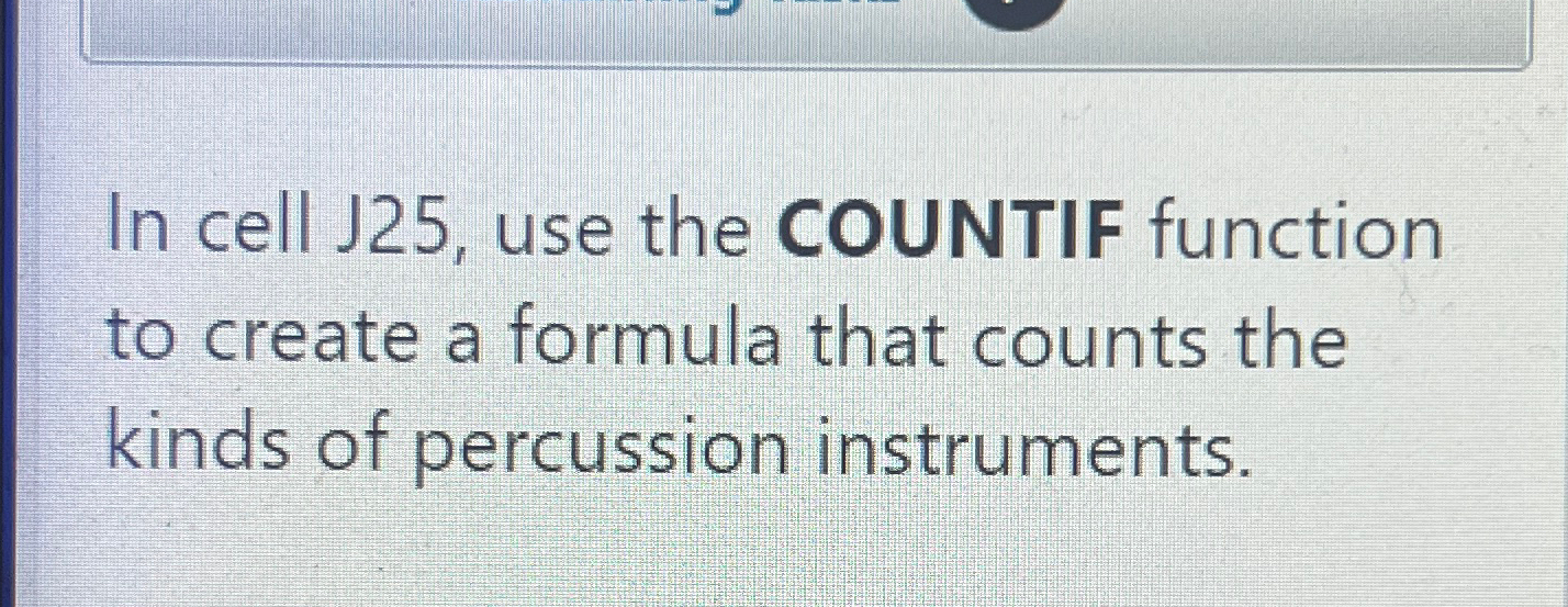 Solved In cell J25, ﻿use the COUNTIF function to create a | Chegg.com