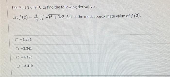 Solved Use Part 1 of FTC to find the following derivatives. | Chegg.com