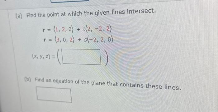 Solved (a) Find the point at which the given lines | Chegg.com
