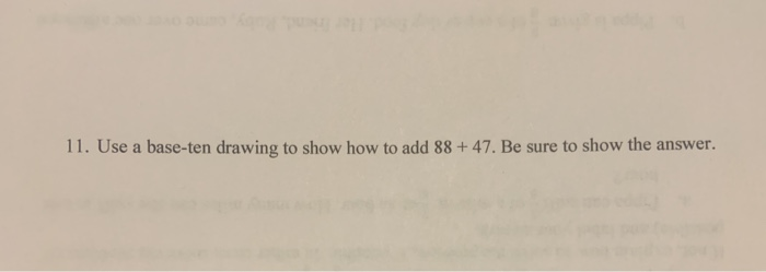 Solved 11. Use a base-ten drawing to show how to add 88 + | Chegg.com