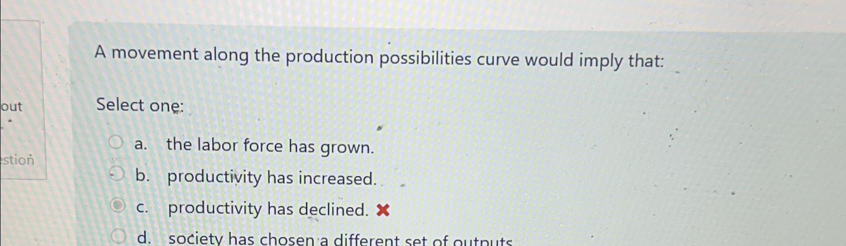 Solved A movement along the production possibilities curve | Chegg.com
