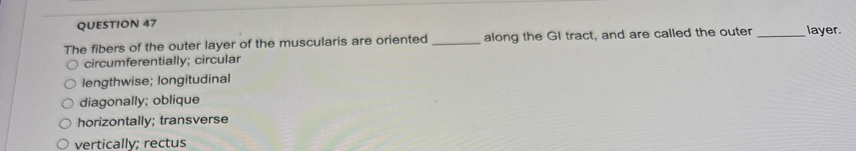 Solved QUESTION 47The fibers of the outer layer of the | Chegg.com
