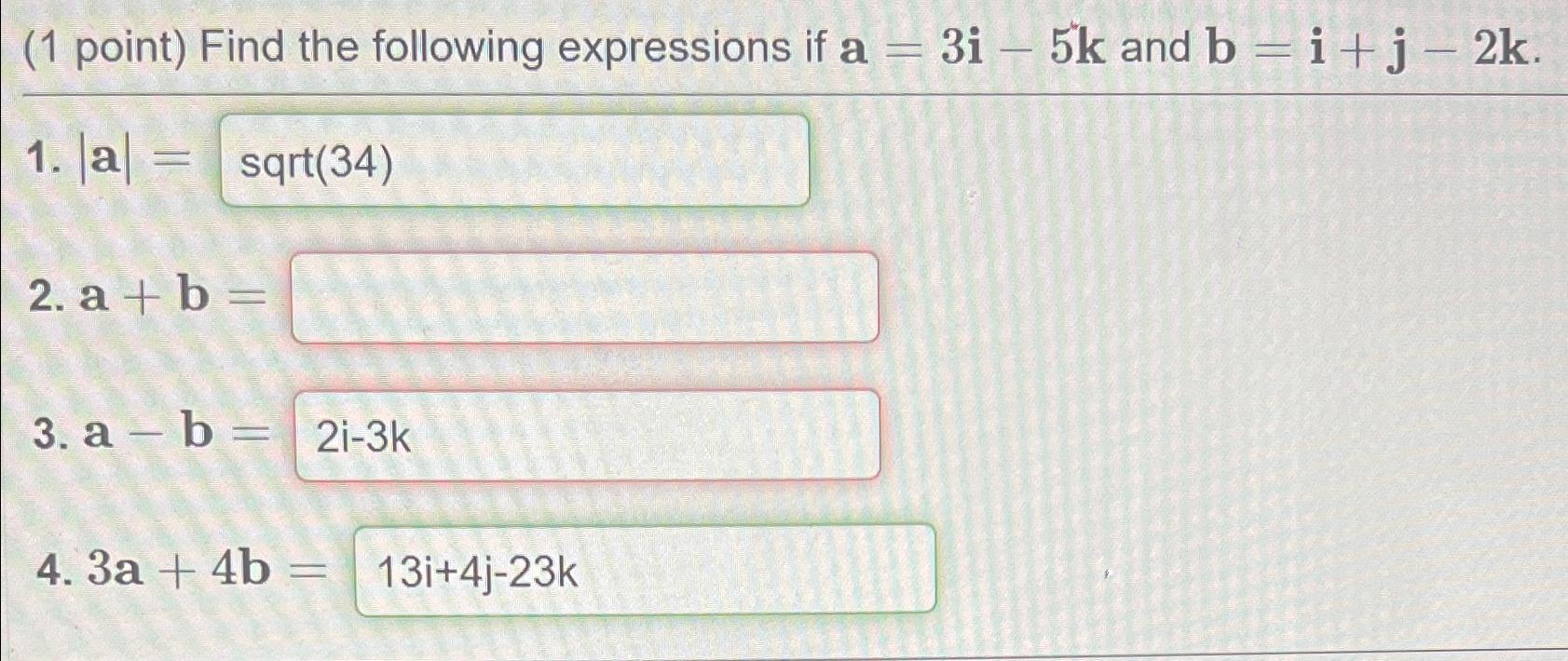 Solved (1 ﻿point) ﻿Find the following expressions if a=3i-5k | Chegg.com