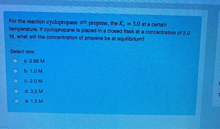 Solved For the reaction cyclopropane propene, the K. = 3.0 | Chegg.com