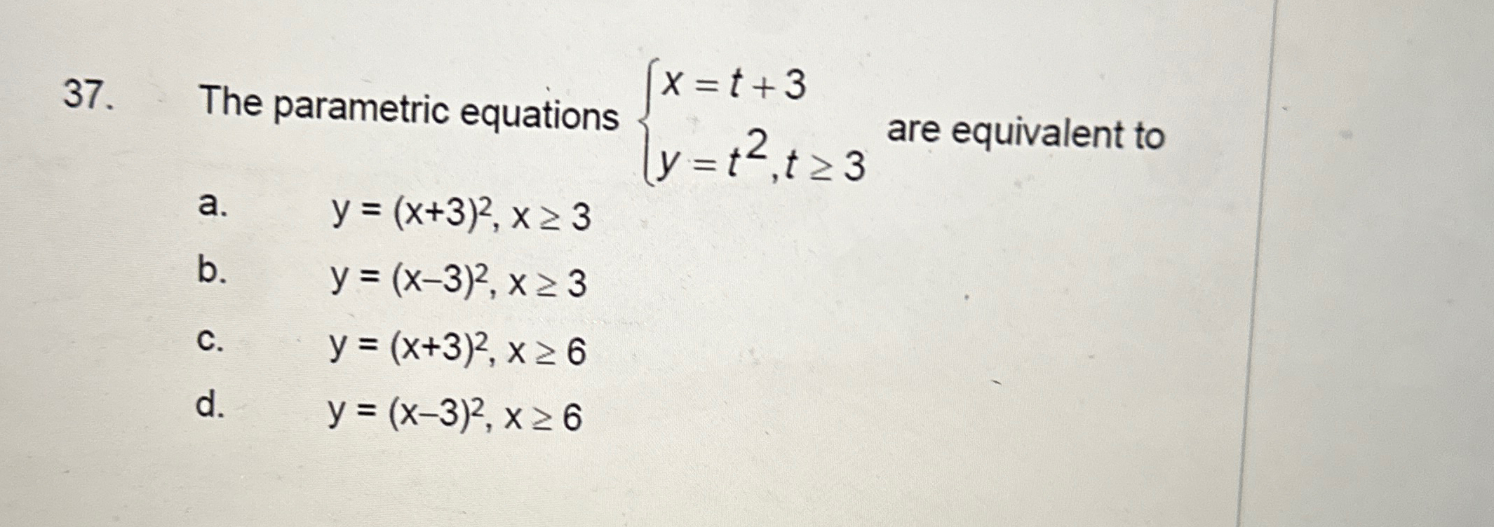 Solved The parametric equations x=t+3y=t2,t≥3 ﻿are | Chegg.com