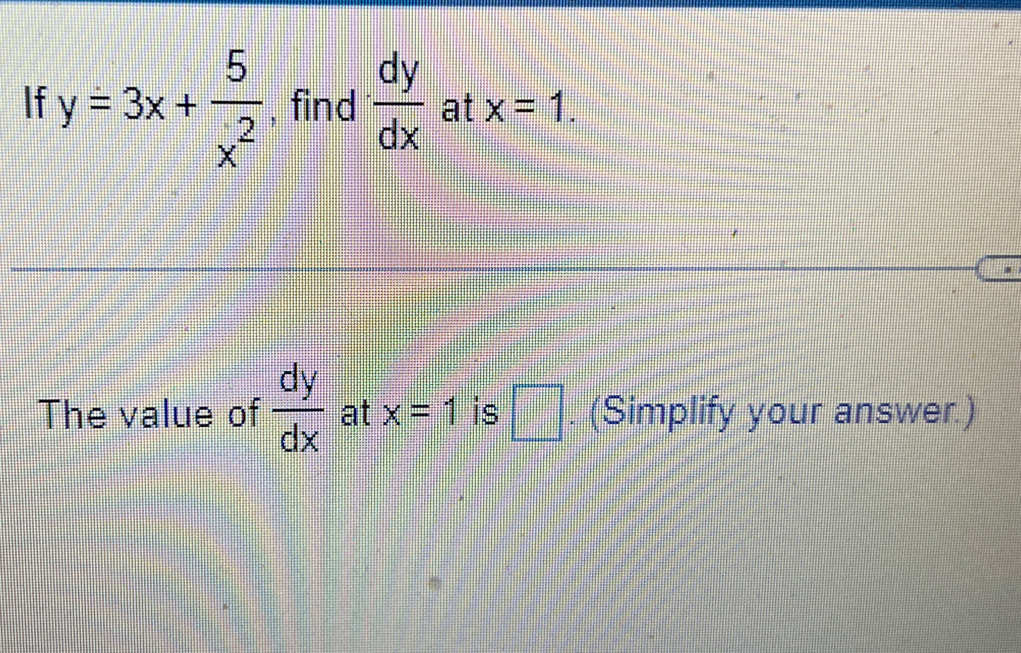 Solved If y=3x+5x2, ﻿find dydx ﻿at x=1The value of dydx ﻿at | Chegg.com