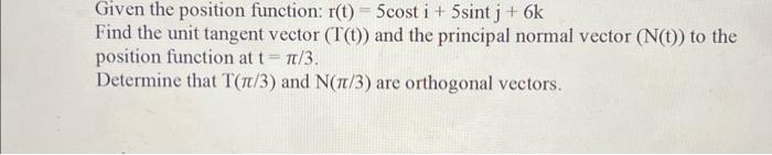 Solved Given the position function: r(t)=5costi+5sintj+6k | Chegg.com