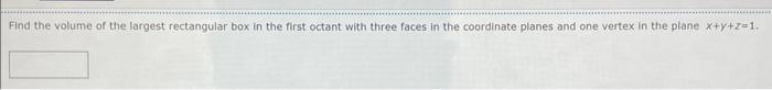 Solved Find the volume of the largest rectangular box in the | Chegg.com