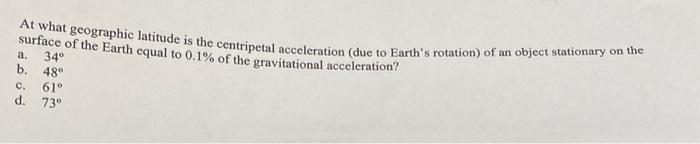 Solved At what geographic latitude is the centripetal | Chegg.com