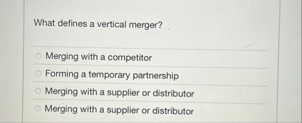 Solved What defines a vertical merger?Merging with a | Chegg.com