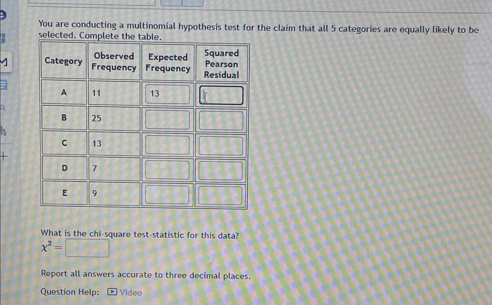 Solved You Are Conducting A Multinomial Hypothesis Test For