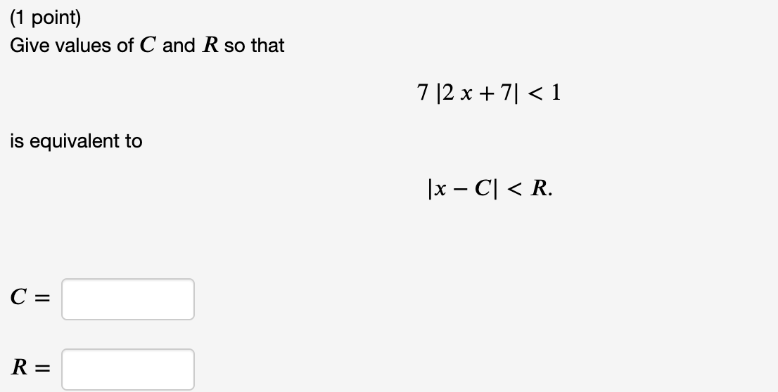 Solved (1 ﻿point)Give values of C ﻿and R ﻿so that7|2x+7|