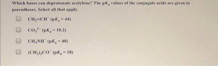 Solved Which bases can deprotonate acetylene? The pk, values | Chegg.com